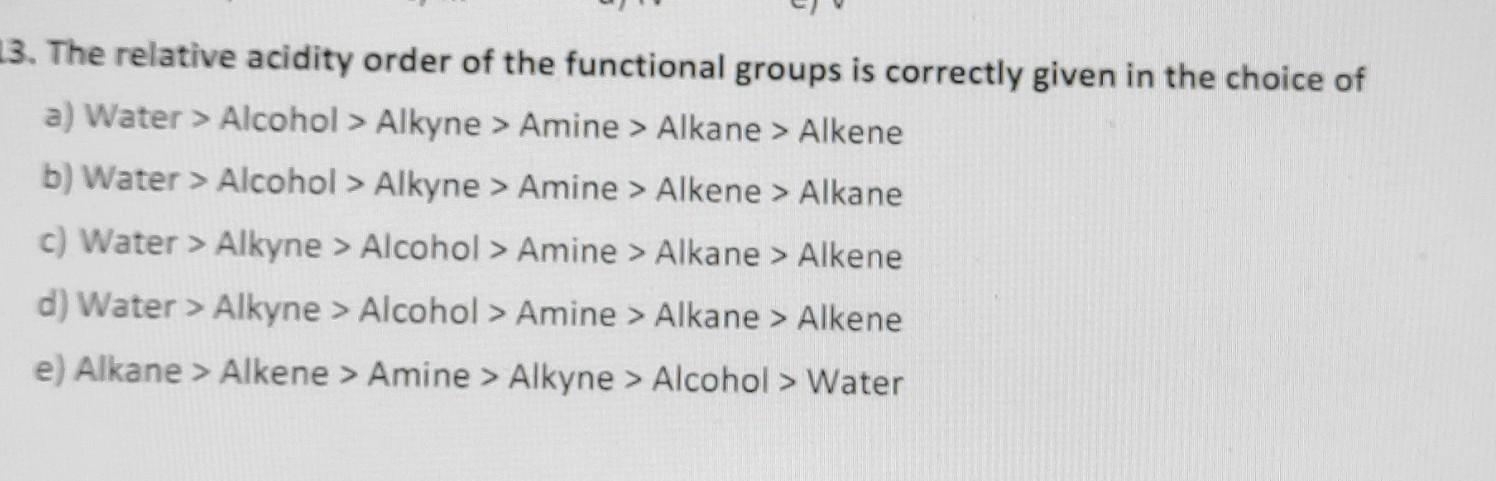 Solved 13. The relative acidity order of the functional | Chegg.com