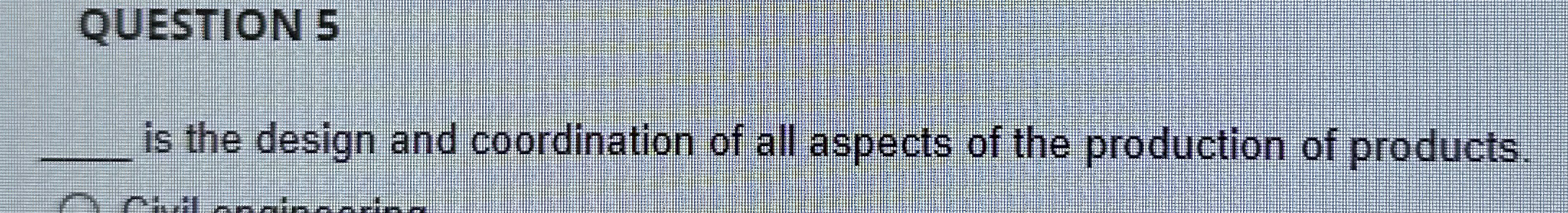 Solved QUESTION 5q, ﻿is the design and coordination of all | Chegg.com