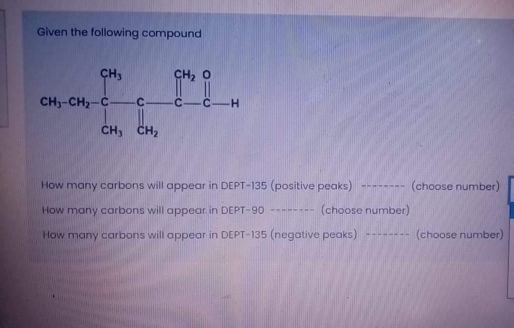 Solved Given the following compound CH3 CH, 0 CH3-CH2-C 1 C. | Chegg.com
