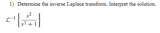 Solved Determine the inverse Laplace transform. Interpret | Chegg.com