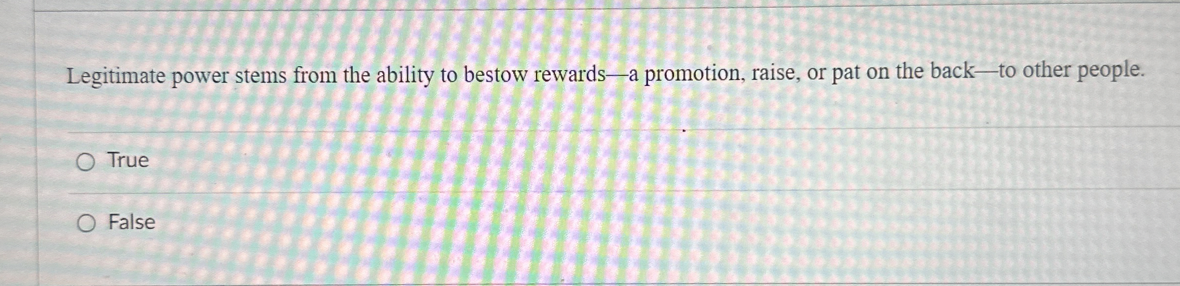 Solved Legitimate power stems from the ability to bestow | Chegg.com