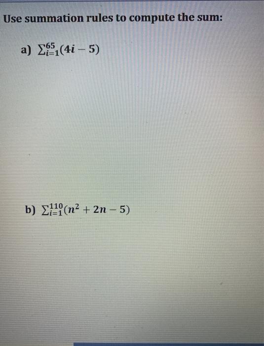 Solved Use summation rules to compute the sum: a) ΣΕ (4i - | Chegg.com Solved Use summation rules to compute the sum: a) ΣΕ (4i - | Chegg.com