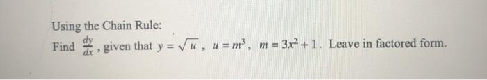 Solved Using the Chain Rule: dy Find given that y = Vū, u = | Chegg.com