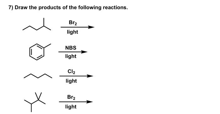 Solved 7) Draw the products of the following reactions. Br2 | Chegg.com