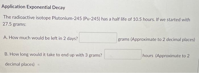 Solved Application Exponential Decay The radioactive isotope | Chegg.com