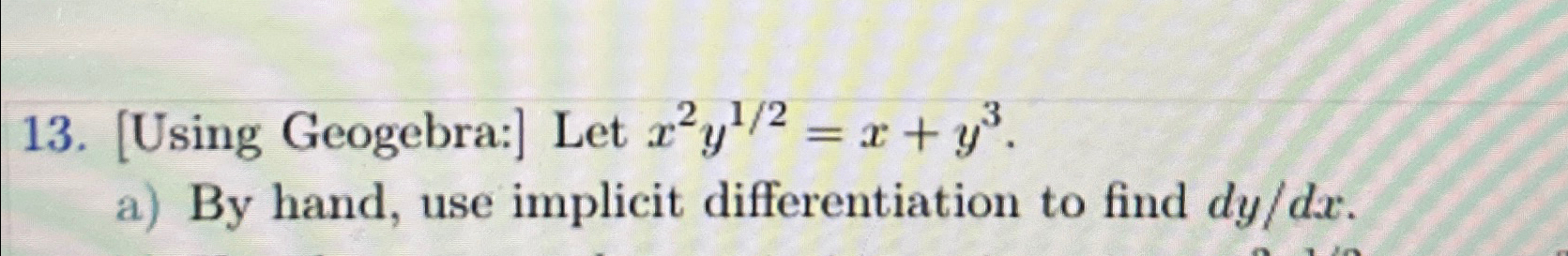 Solved [Using Geogebra:] ﻿Let x2y12=x+y3.a) ﻿By hand, use | Chegg.com
