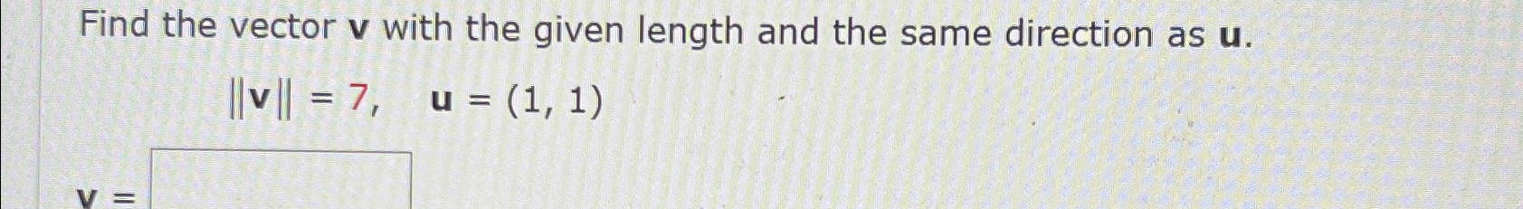 Solved Find the vector v ﻿with the given length and the same | Chegg.com