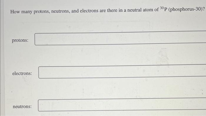 Solved How many protons, neutrons, and electrons are there | Chegg.com