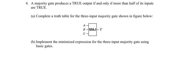 Solved 4 A Majority Gate Produces A True Output If And Only 