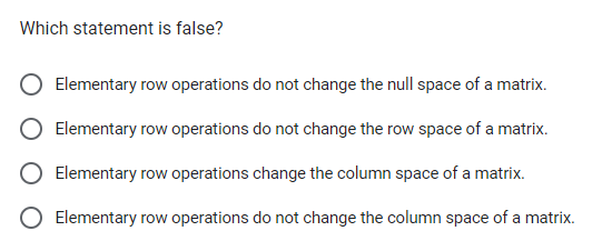 Solved Which statement is false?a. ﻿Elementary row | Chegg.com