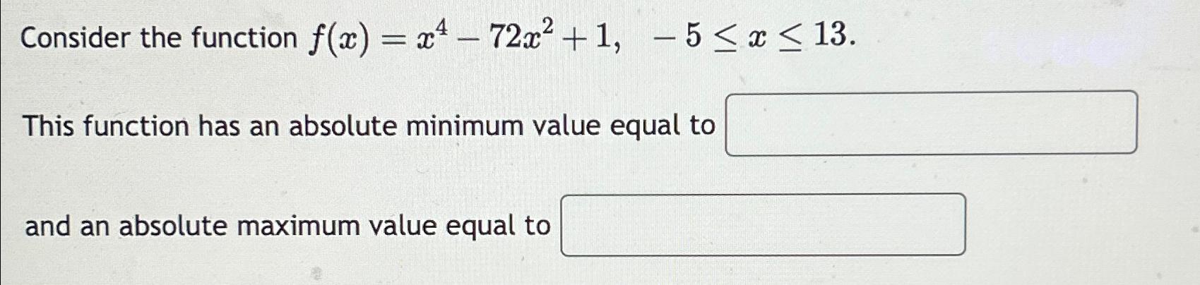Solved Consider the function f(x)=x4-72x2+1,-5≤x≤13This | Chegg.com