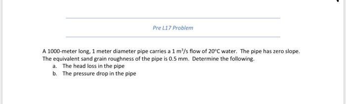 Solved Pre L17 Problem A 1000-meter long, 1 meter diameter | Chegg.com