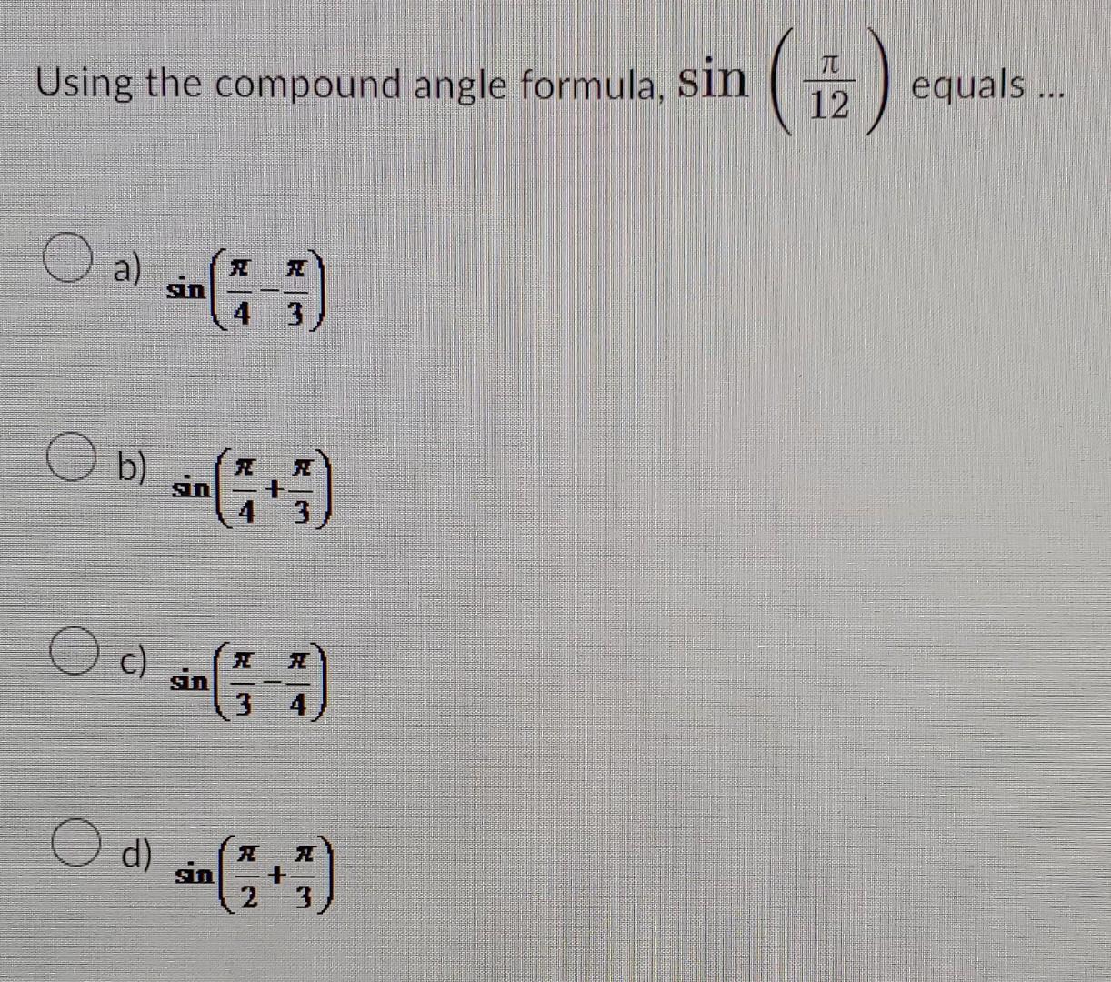 Solved Using the compound angle formula, sin(12π) equals ... | Chegg.com