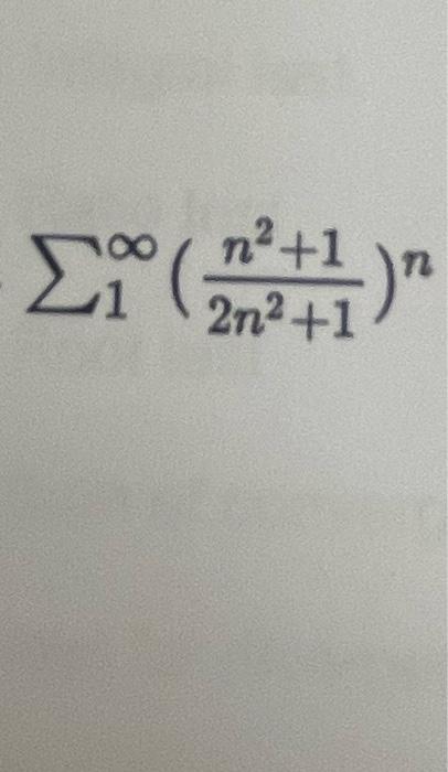 Solved ∑1∞(2n2+1n2+1)n1. Alternating series test 2. Integral | Chegg.com