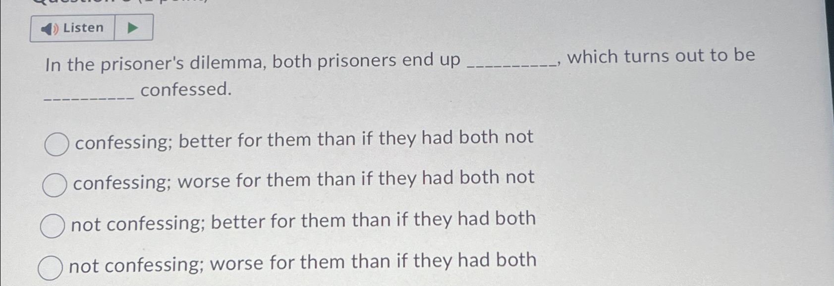 Solved ListenIn the prisoner's dilemma, both prisoners end | Chegg.com