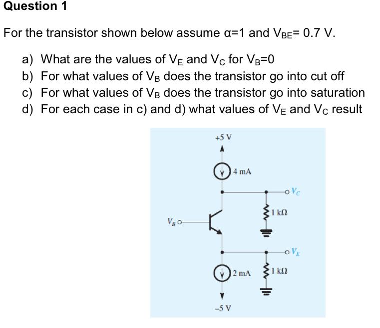 Solved Question 1For the transistor shown below assume α=1 | Chegg.com
