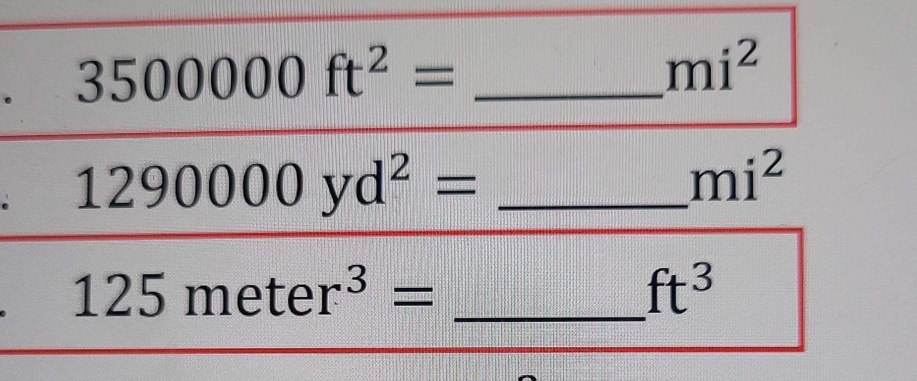 Solved 3500000ft2=_mi2 1290000yd2=_mi2 125 meter 3=…ft3 | Chegg.com