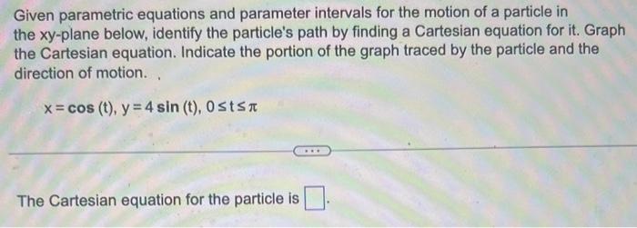 Solved x =cos t, y=4 sin tWhat is the Cartesian equation for | Chegg.com