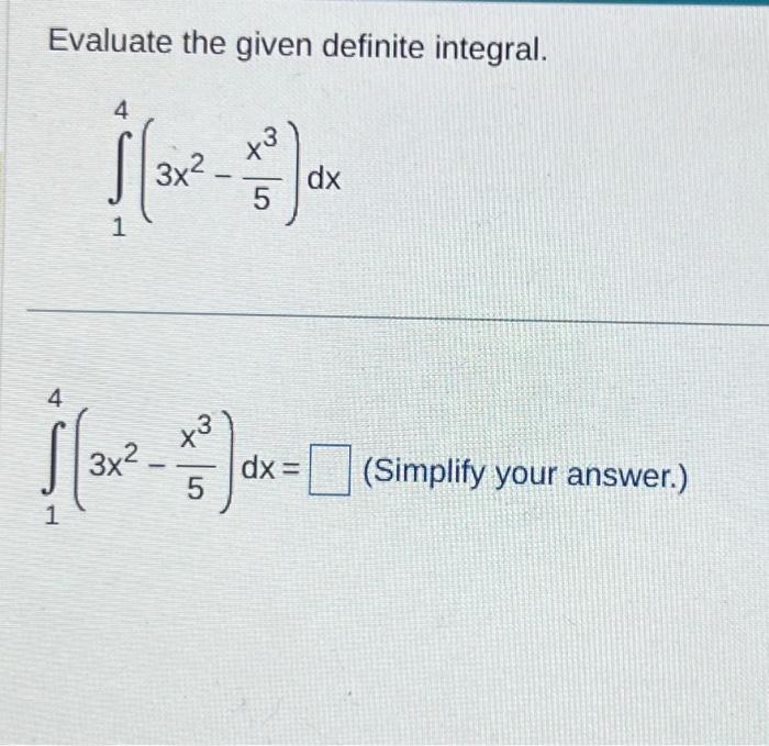 Solved Evaluate the given definite integral. 4 1 (3x2 - 5 dx | Chegg.com