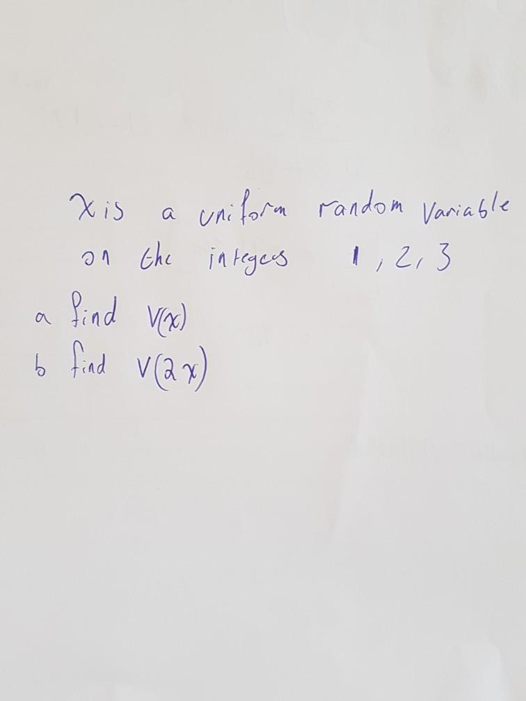 Solved Xis uniform random Variable on the integers 1,2,3 | Chegg.com
