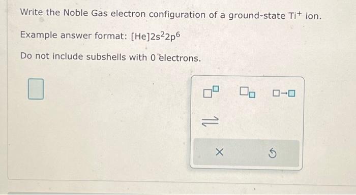 Solved Write the Noble Gas electron configuration of a | Chegg.com