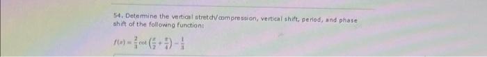Solved 54. Determine the vertical stretchv/compression, | Chegg.com