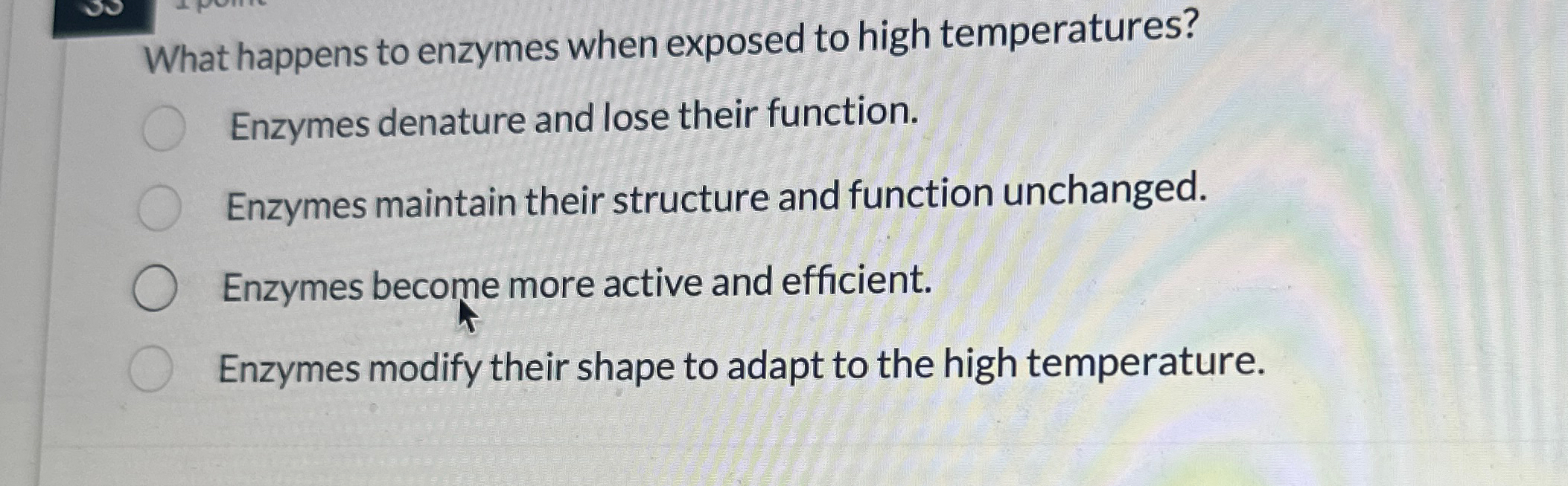 Solved What happens to enzymes when exposed to high | Chegg.com