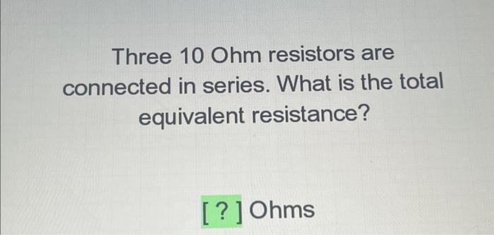 Solved Three \\( 10 \\mathrm{Ohm} \\) resistors are | Chegg.com
