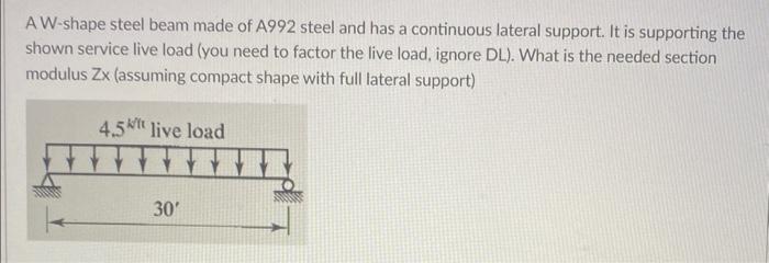 Solved A W-shape steel beam made of A992 steel and has a | Chegg.com