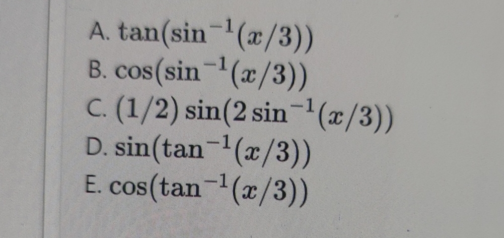 Solved A. tan(sin-1(x3))B. cos(sin-1(x3))C. (12)sin(2sin-1(x | Chegg.com