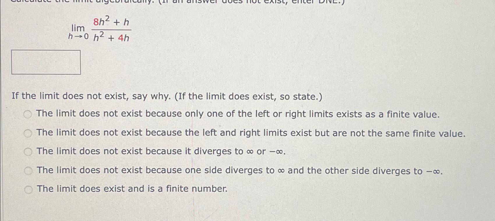 Solved limh→08h2+hh2+4hIf the limit does not exist, say why. | Chegg.com