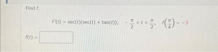 Solved Find f. f(t) = f'(t) = sec(t)(sec(t) + tan(t)), 1/2