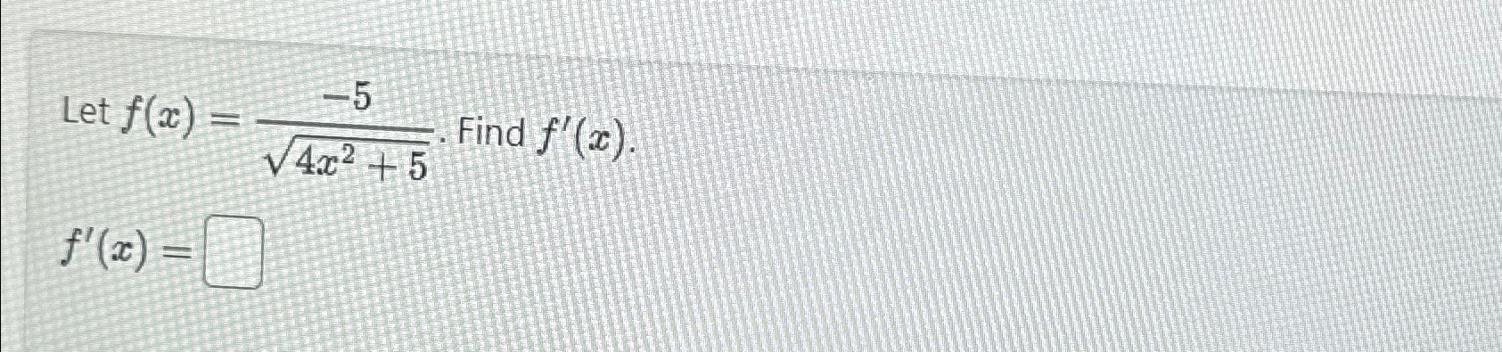 Solved Let f(x)=-54x2+52. ﻿Find f'(x)f'(x)= | Chegg.com