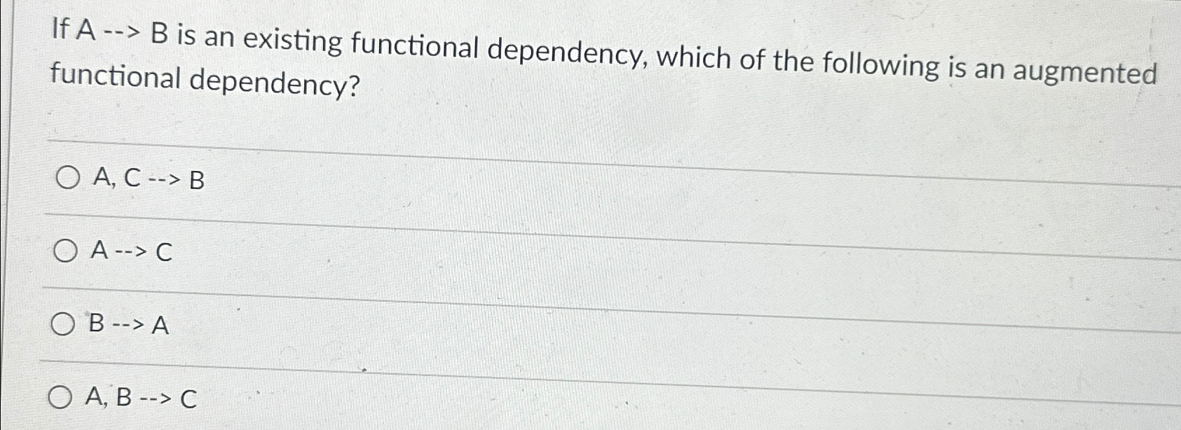 Solved If A-→B ﻿is an existing functional dependency, which | Chegg.com