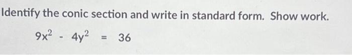 Solved Identify the conic section and write in standard | Chegg.com