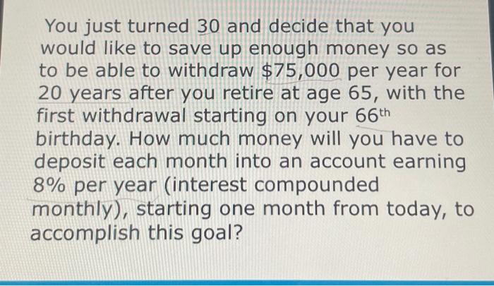 Solved You just turned 30 and decide that you would like to | Chegg.com