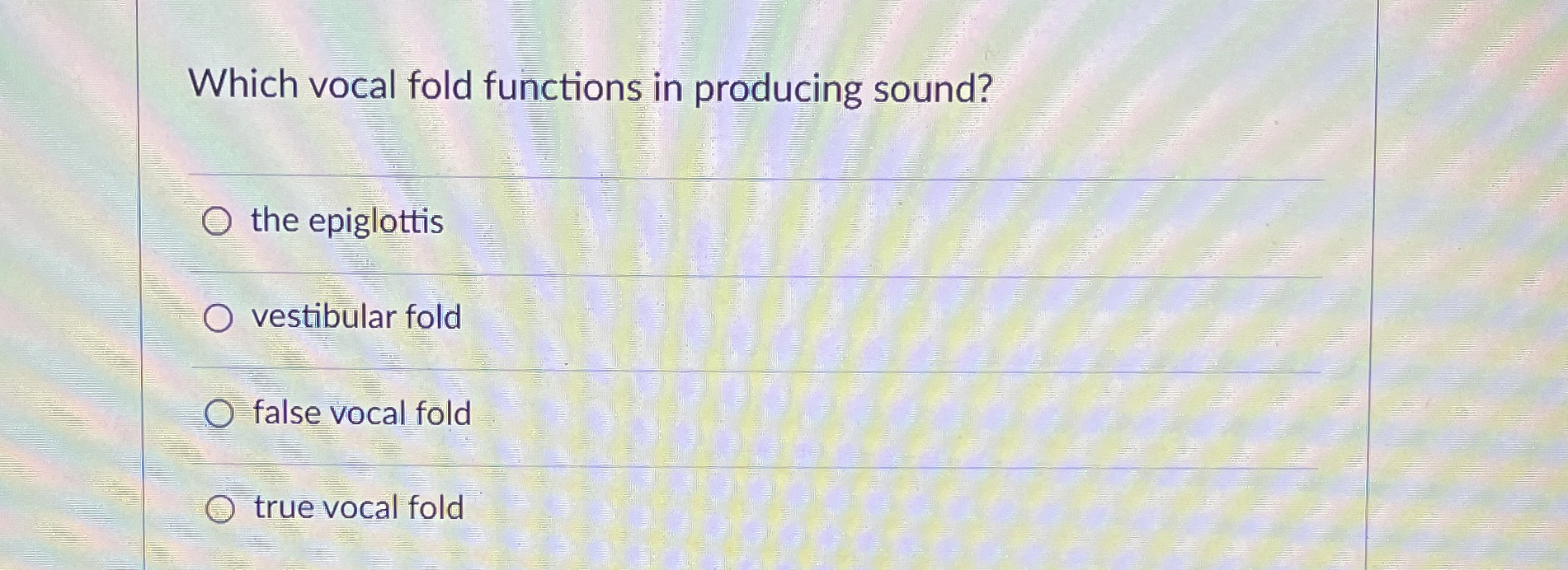 Solved Which vocal fold functions in producing sound?the | Chegg.com