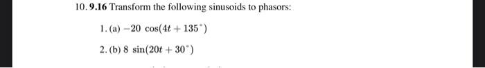 Solved 10.9.16 Transform the following sinusoids to phasors: | Chegg.com
