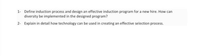 Solved 1- Define induction process and design an effective | Chegg.com