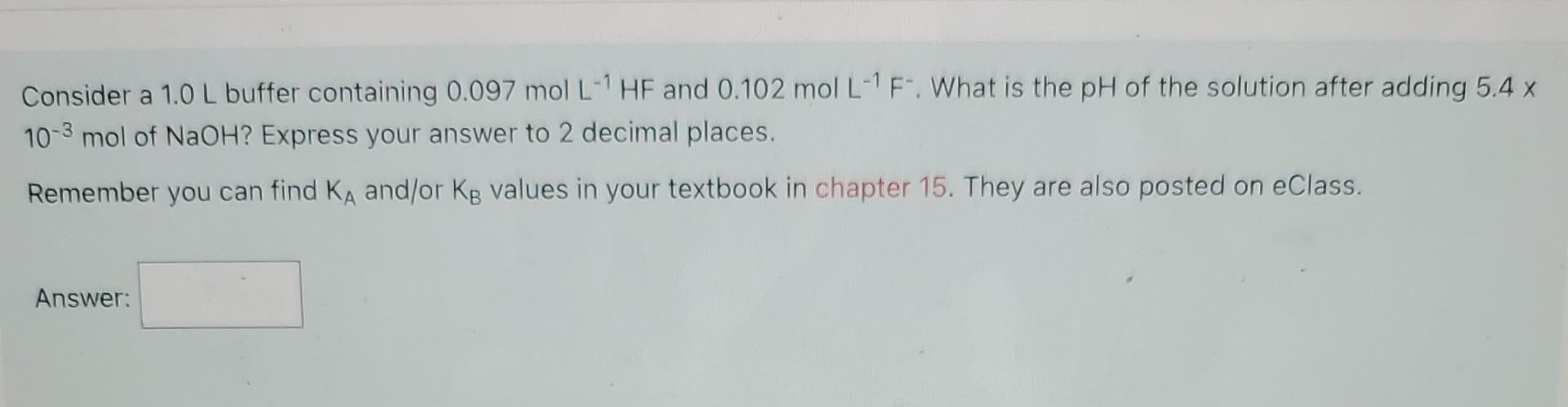 Solved Consider a 1.0 L buffer containing 0.097 mol L−1HF | Chegg.com