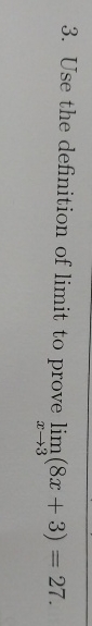 Solved Use the definition of limit to prove limx→3(8x+3)=27. | Chegg.com