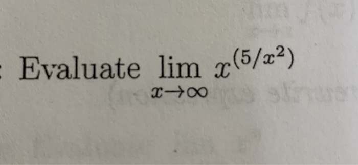 Solved Evaluate lim x(5/x2) X-too | Chegg.com