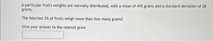 Solved A particular fruit's weights are normally | Chegg.com