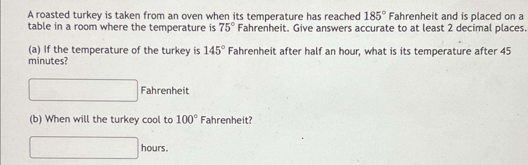 Solved A roasted turkey is taken from an oven when its | Chegg.com