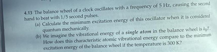 Solved 4.13 The balance wheel of a clock oscillates with a | Chegg.com