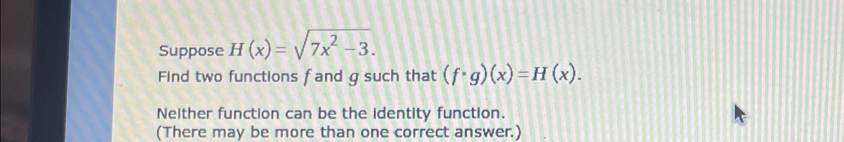 Solved Suppose H(x)=7x2-32.Find two functions f ﻿and g ﻿such | Chegg.com