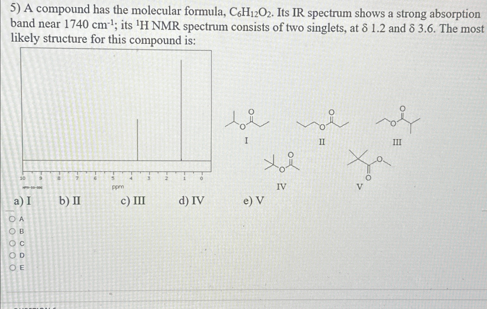 Solved A compound has the molecular formula, C6H12O2. ﻿Its | Chegg.com