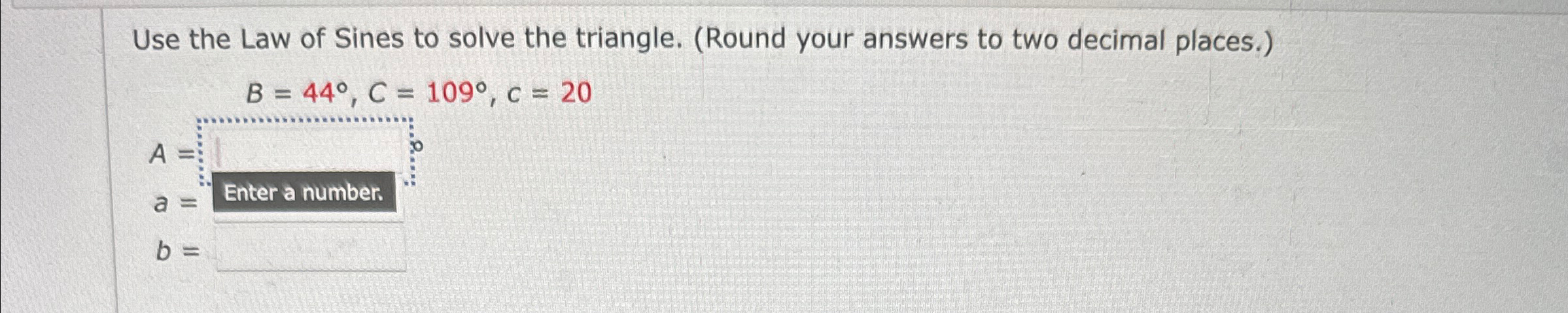 Solved Use the Law of Sines to solve the triangle. (Round | Chegg.com