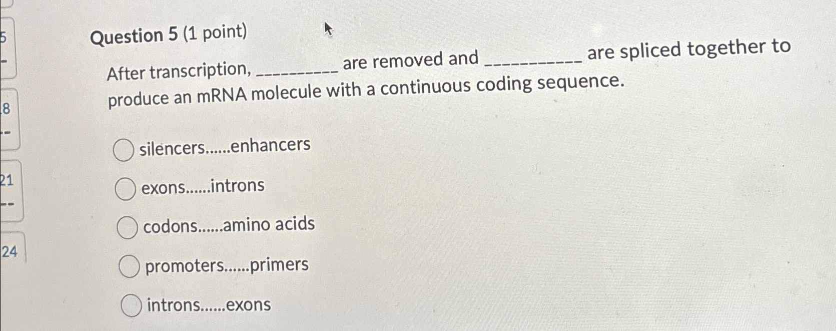 Solved Question 5 (1 ﻿point)After transcription, are removed | Chegg.com