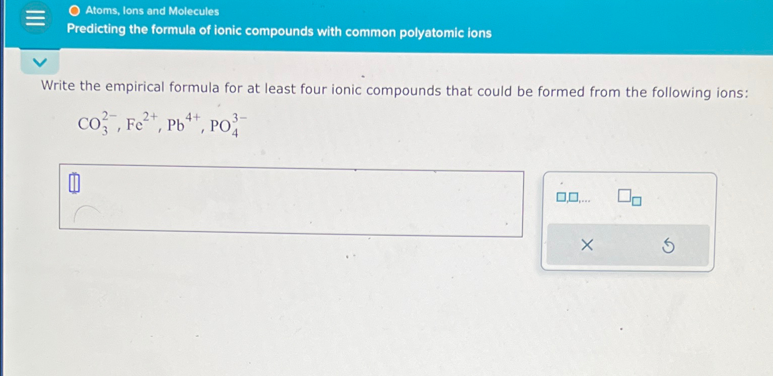 Atoms, Ions and MoleculesPredicting the formula of | Chegg.com